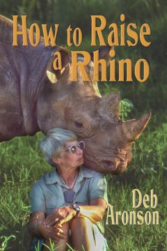 HOW TO RAISE A RHINO-Interview with Deb Aronson - From The Mixed Up Files